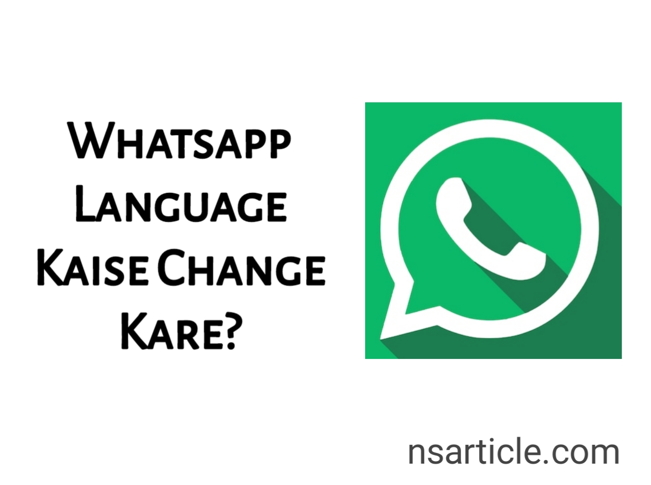Whatsapp Language Kaise Change Kare ( 2025 ) Best Complete Guide » NS ...